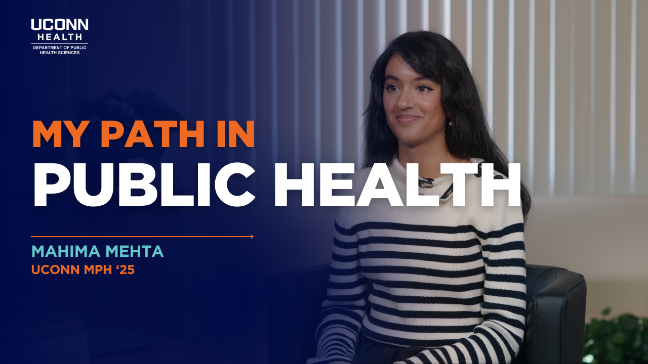 My Path in Public Health - Mahima Mehta | UConn MPH '25 | Master of ...